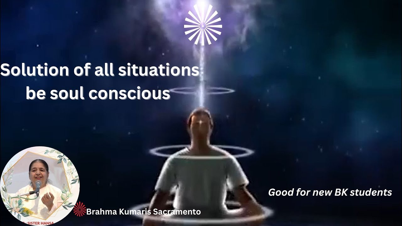 Solution of all situations, be soul conscious / Meditative ...