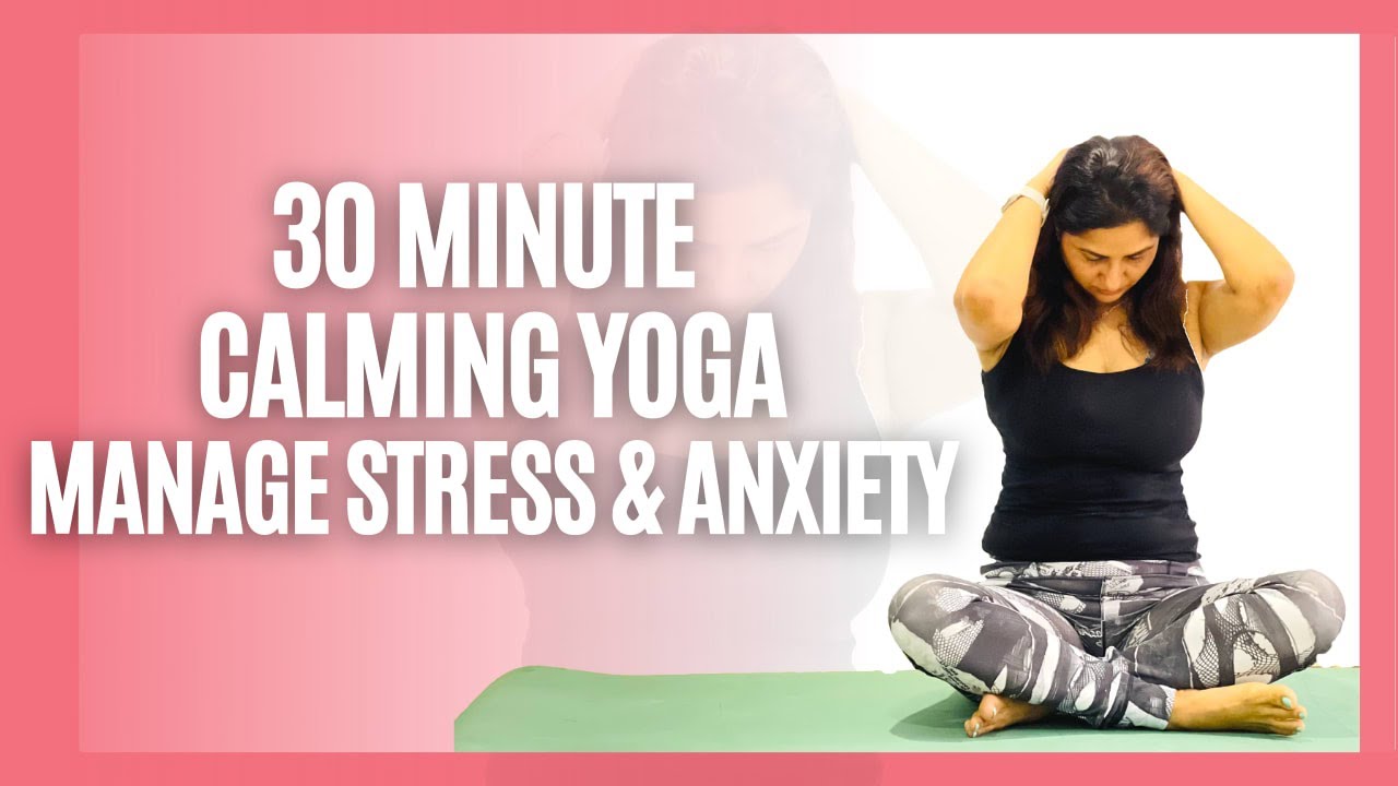 30 Minute Calming Yoga-Stress Relief & Deep Relaxation - YouTube