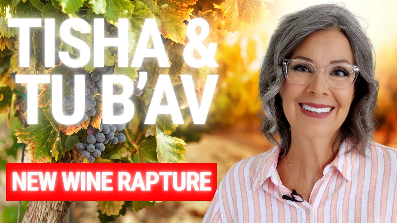 Tisha & Tu b'Av - From Mourning to Joy! New Wine Rapture! - YouTube