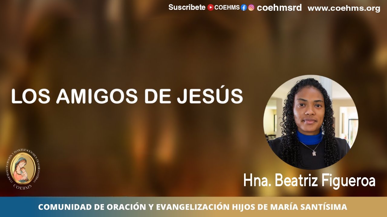 Los Amigos de Jesús - Hna. Beatriz Figueroa - 12/05/2023 - COEHMS - YouTube