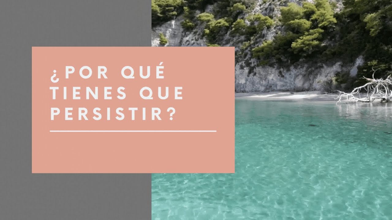 ¿Por qué tienes que persistir? - YouTube