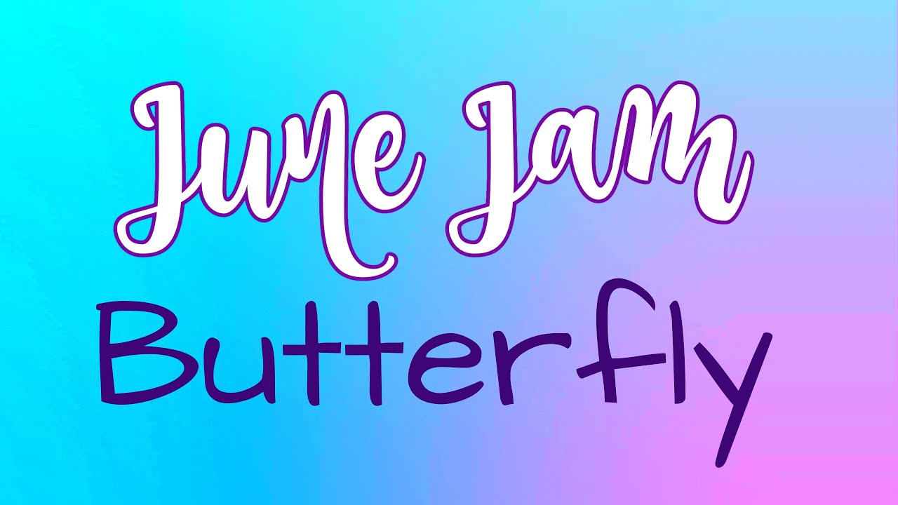 June Jam : Butterfly - YouTube