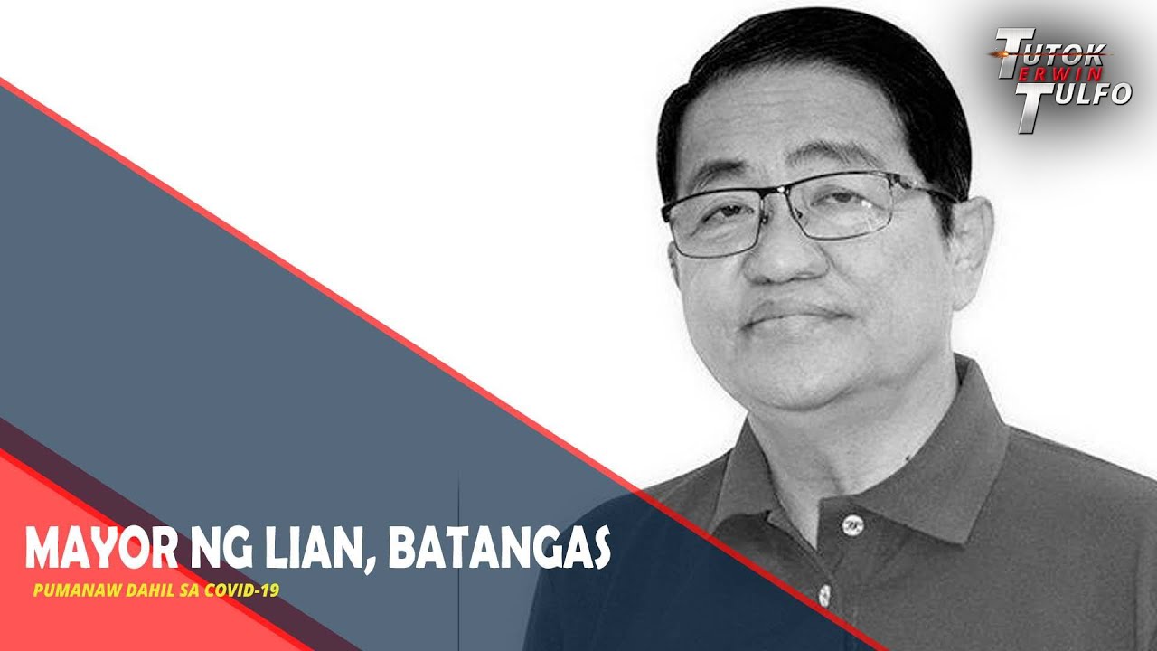 MAYOR NG LIAN, BATANGAS PUMANAW DAHIL SA COVID-19 - YouTube
