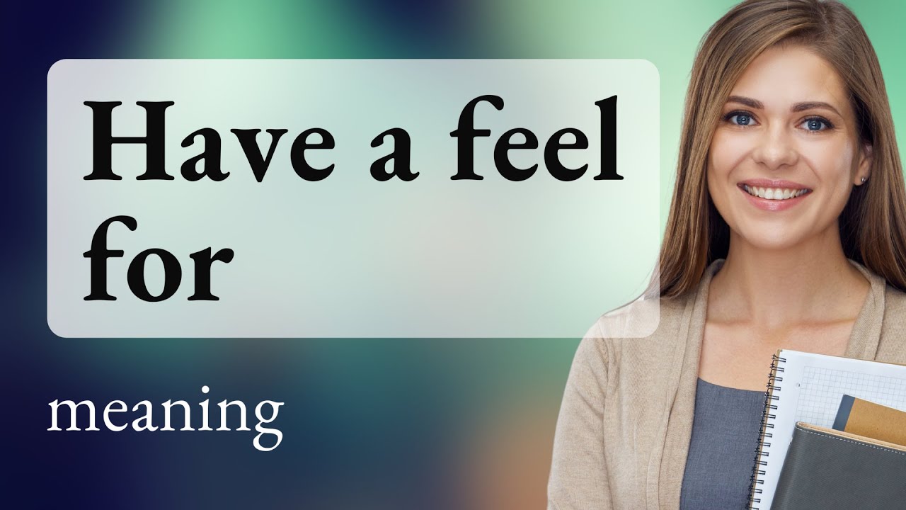 Understanding "Have a Feel For": A Guide to English Idioms - YouTube