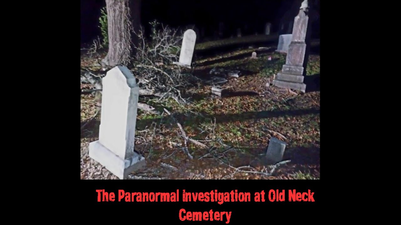 SOMETHING STALKED US AT OLD NECK CEMETERY! The paranormal investigation ...