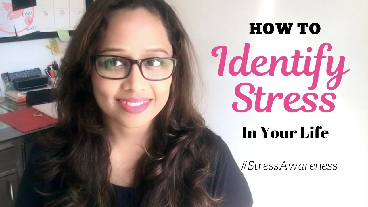 How to Identify Stress In Your Life | Stress Awareness - YouTube