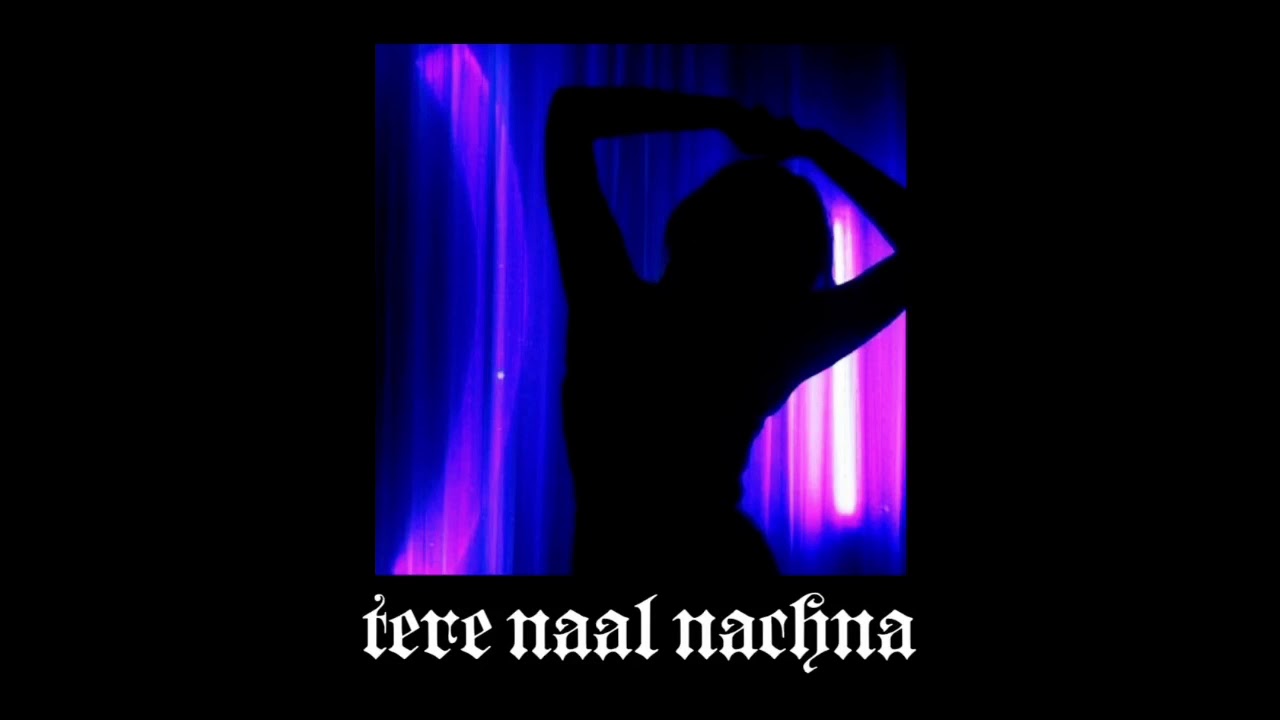 tere naal nachna // slowed + reverb - YouTube Music