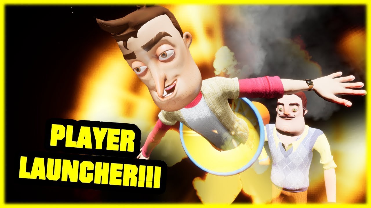 HELLO NEIGHBOR - PLAYER LAUNCHER!!! - YouTube