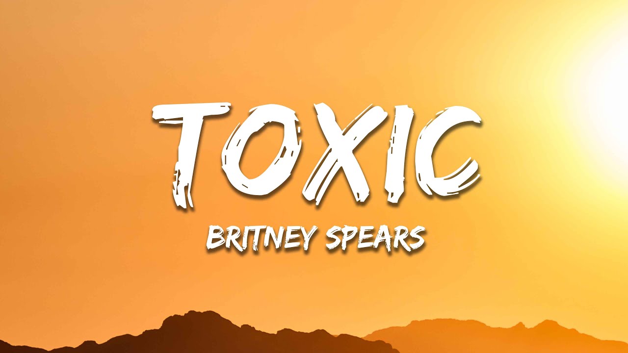 Britney Spears - Toxic (Lyrics) - YouTube