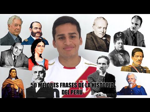 LAS 50 MEJORES FRASES DE LA HISTORIA DEL PERÚ - YouTube