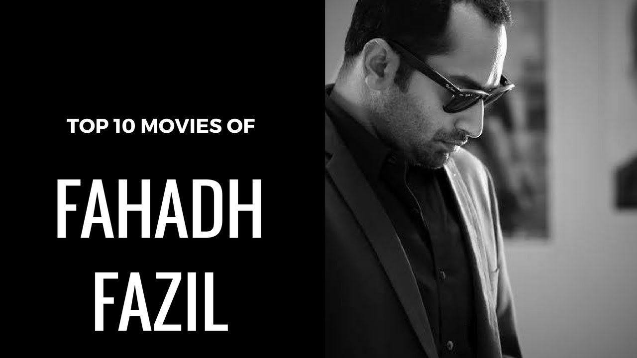 Top 10 Movies of Malayalam Actor Fahadh Fazil | ഫഹദ് ഫാസിലിന്റെ ഏറ്റവും ...
