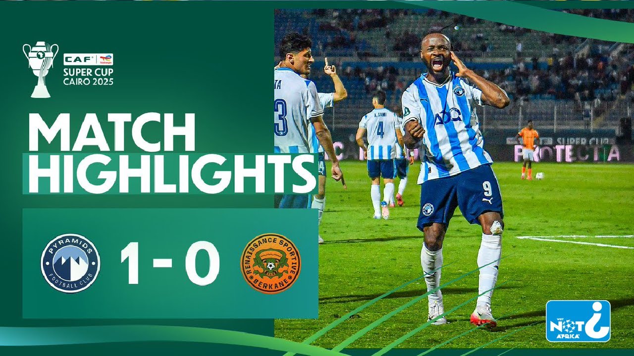 HIGHLIGHTS | Pyramids FC vs RS Berkane | 2025 TotalEnergies CAF Super ...