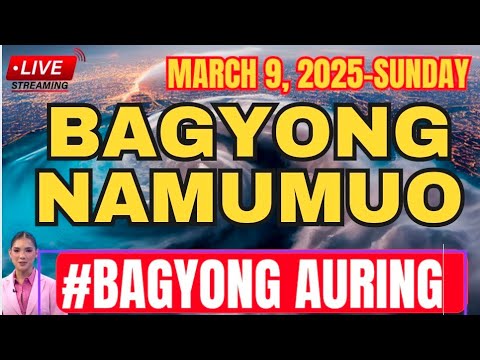 MARCH 9, 2025‼️ BAGYONG NAMUMUO?‼️ Bagyong AURING Update ‼️ - YouTube