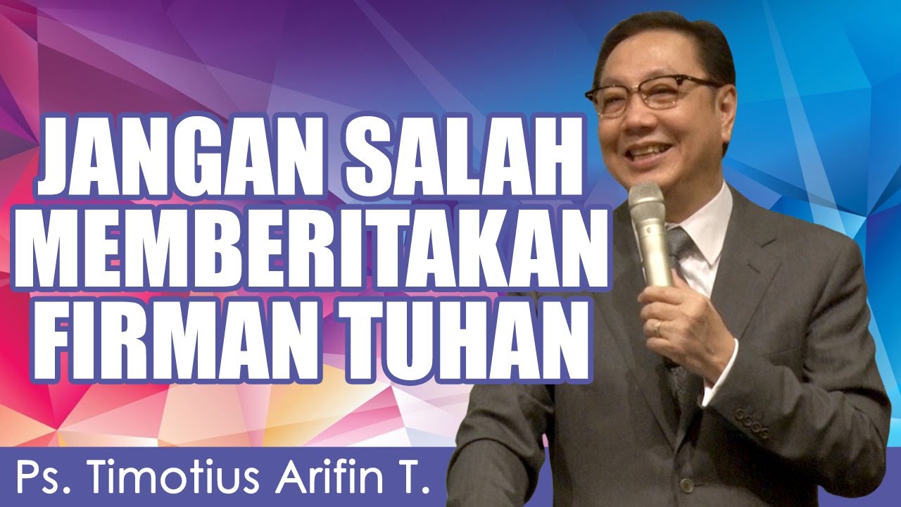 Pdt Timotius Arifin T | JANGAN SALAH MEMBERITAKAN FIRMAN TUHAN | GBI ...