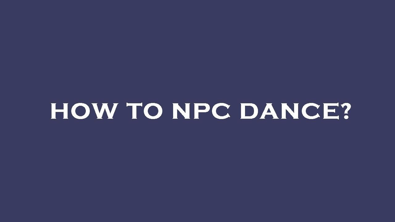 How to npc dance? - YouTube
