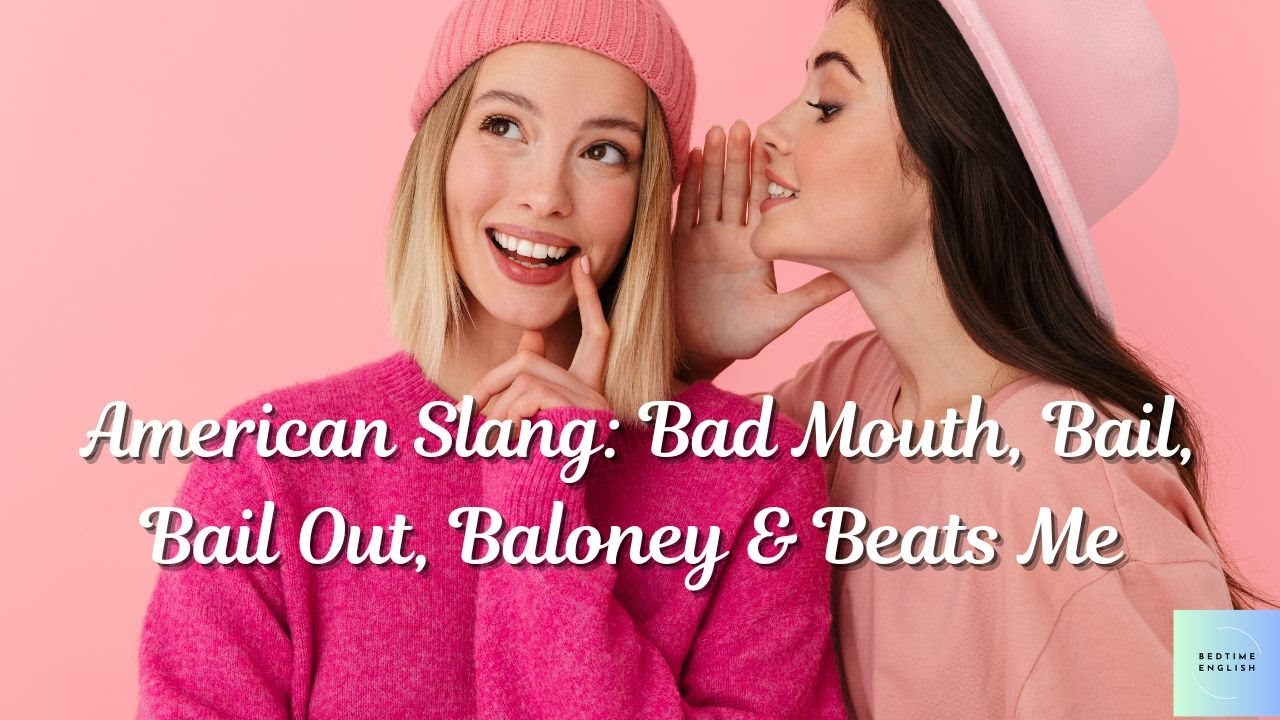 American Slang Bad Mouth Bail Bail Out Baloney Beats Me YouTube american-slang-bad-mouth-bail-bail-out-baloney-beats-me-youtube