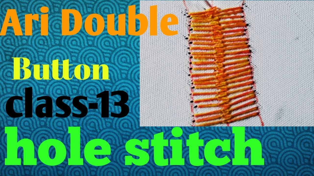 Ari double||Button hole|| stitch||class-13||for beginners - YouTube