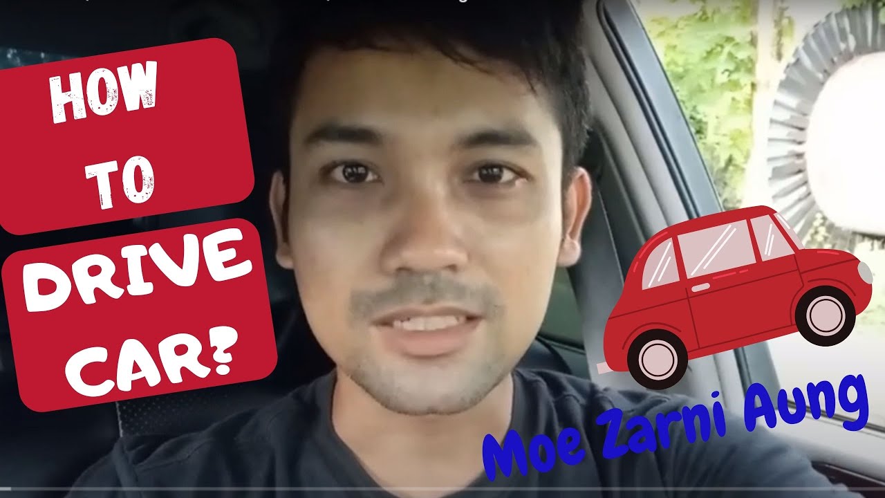 How to drive car | SUPER EASY in 13 minutes | Moe Zar Ni Aung ...