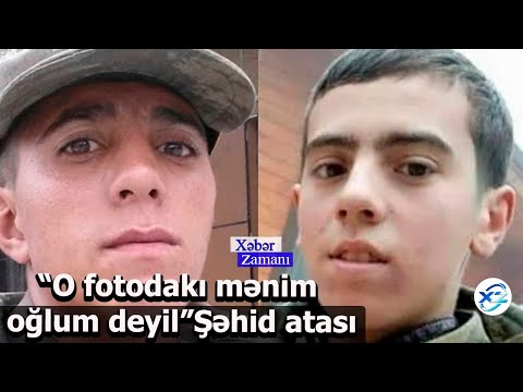 “O fotodakı mənim oğlum deyil” - Şəhid atası