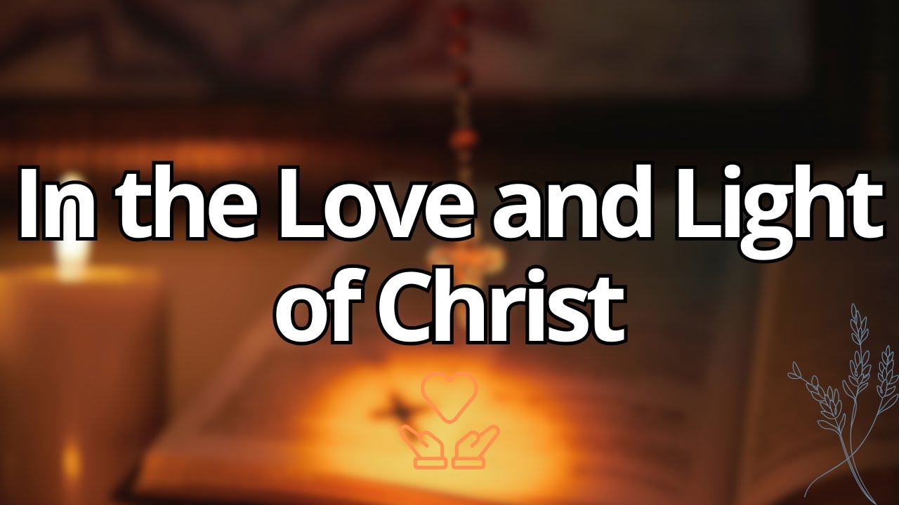 Song "In the Love and Light of Christ" - Lyrics Video - YouTube