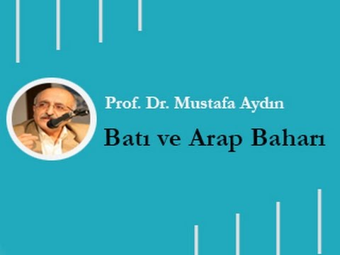 Prof. Dr. Mustafa Aydın | Batı ve Arap Baharı