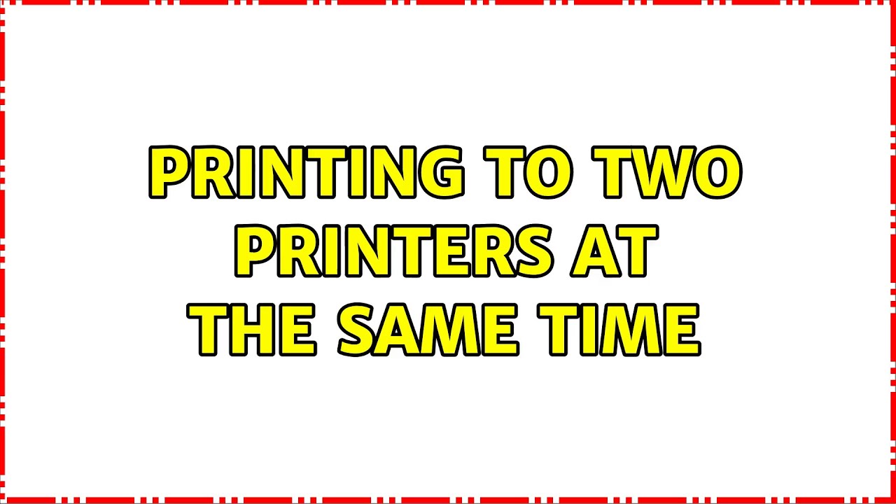 Printing to two Printers at the same time (2 Solutions!!) - YouTube