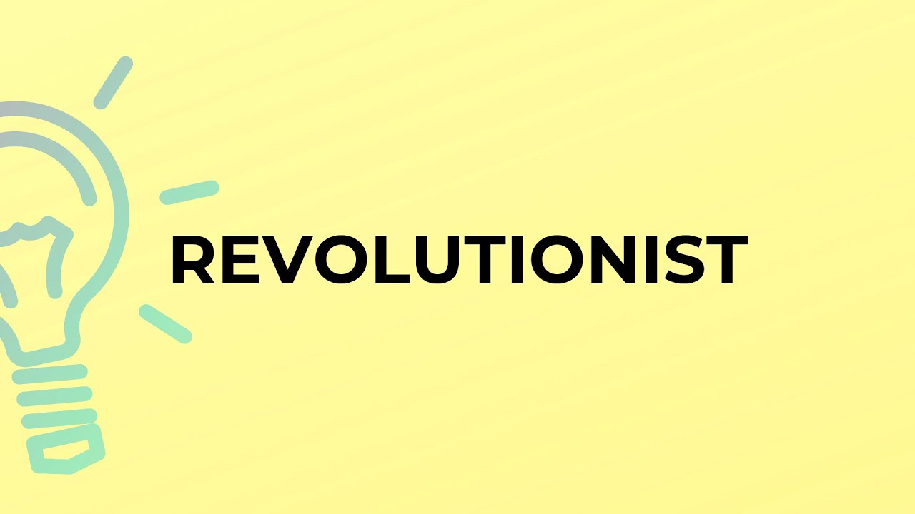 What is the meaning of the word REVOLUTIONIST? - YouTube