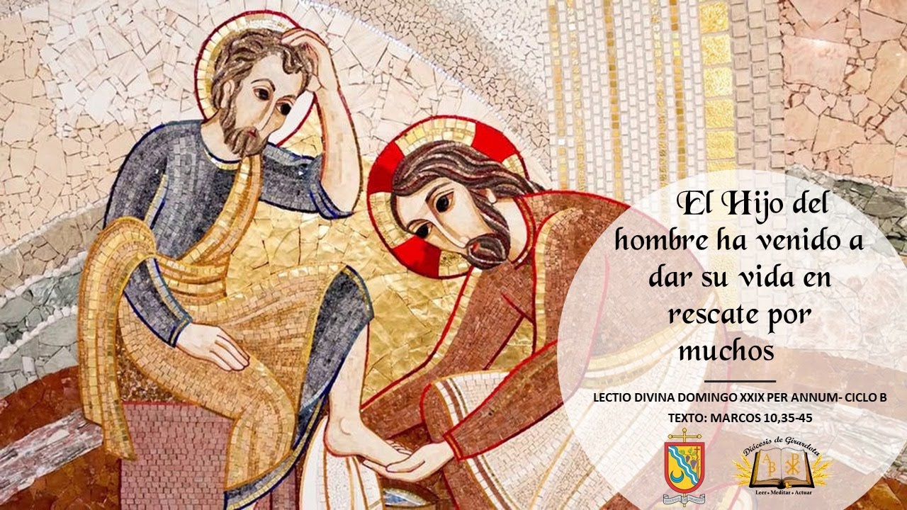 Reflexión del Evangelio según San Marcos 10,35-45 | 17 de octubre de ...