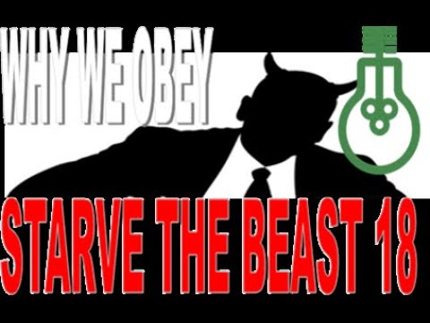 STARVE THE BEAST 18- Why do we obey? - YouTube