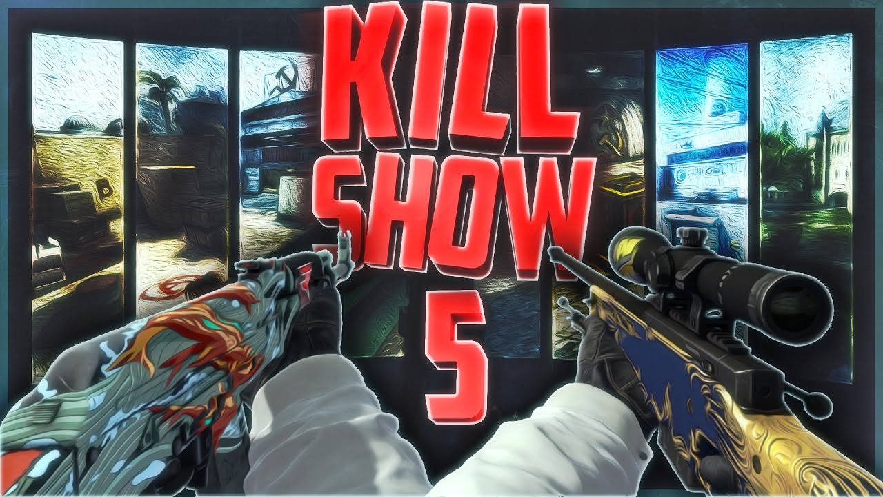 KILL SHOW №5 #CSGO - YouTube
