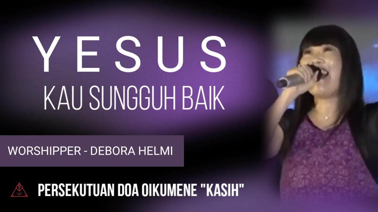 Yesus Kau Sungguh Baik - Worshipper Debora Helmi - Lagu Rohani - YouTube