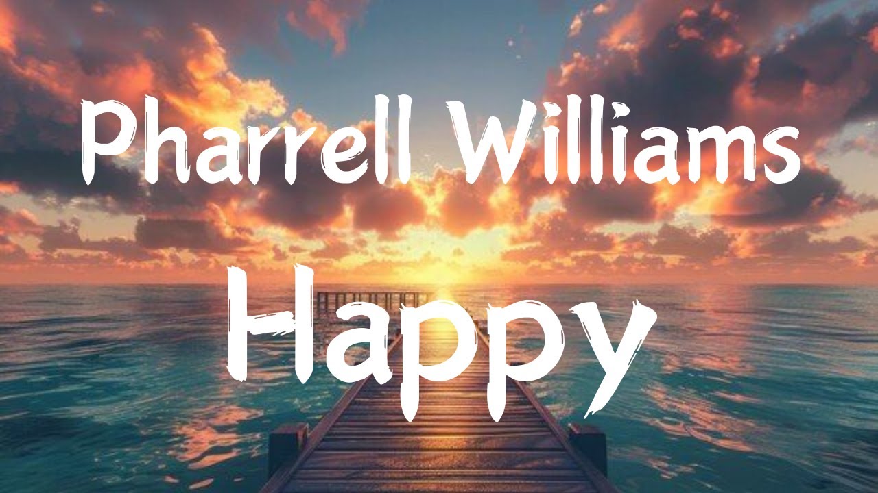 Pharrell Williams - Happy - [Lyrics] 2013 - YouTube