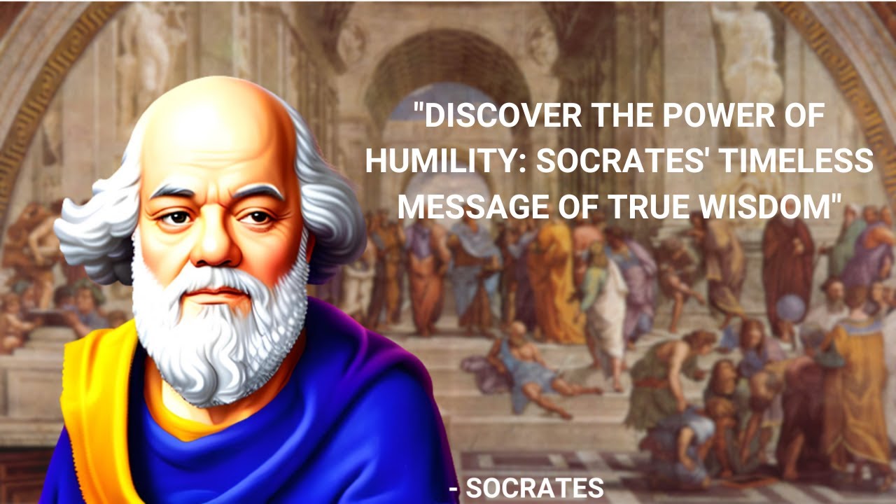 "Discover the Power of Humility: Socrates' Timeless Message of True ...