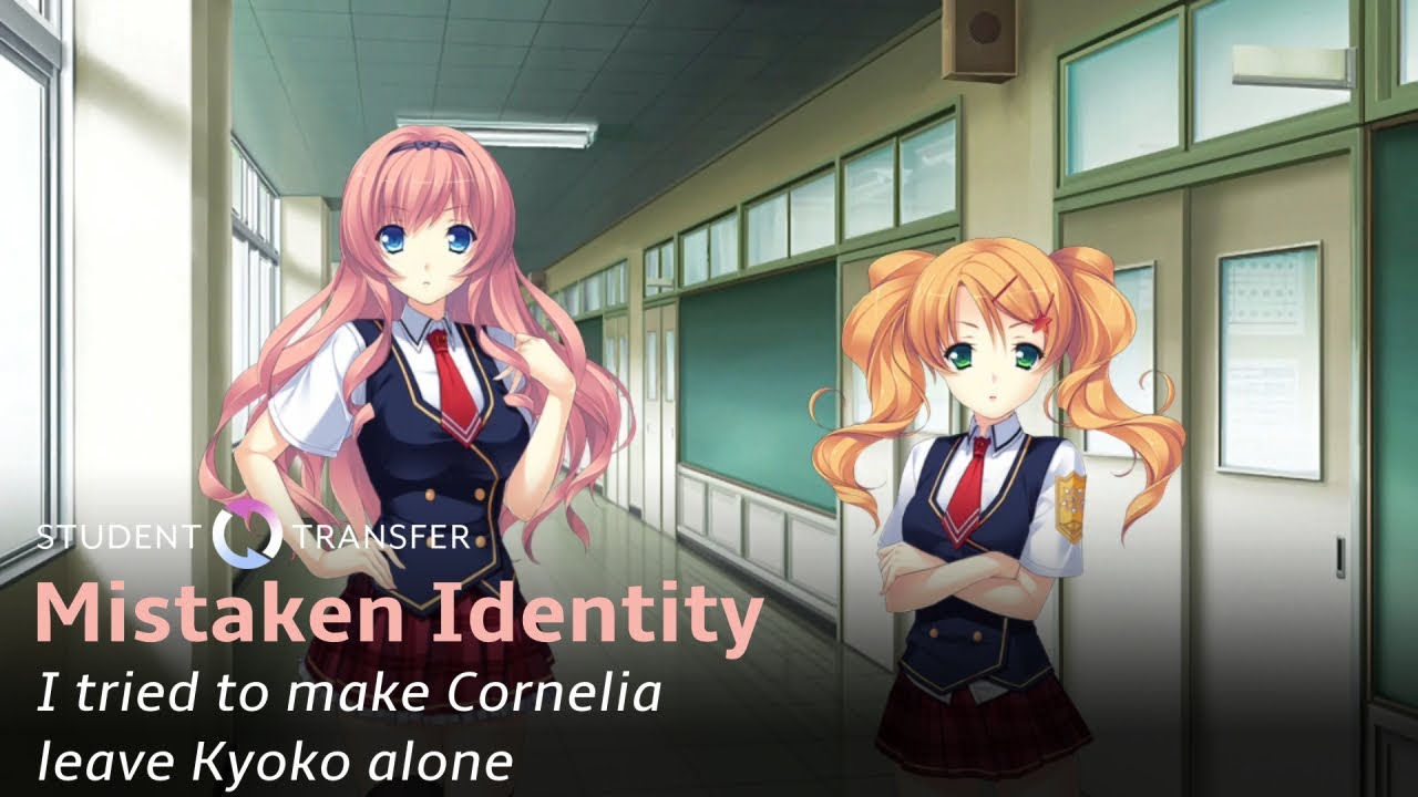 Student Transfer - Mistaken Identity: I tried to make Cornelia leave ...