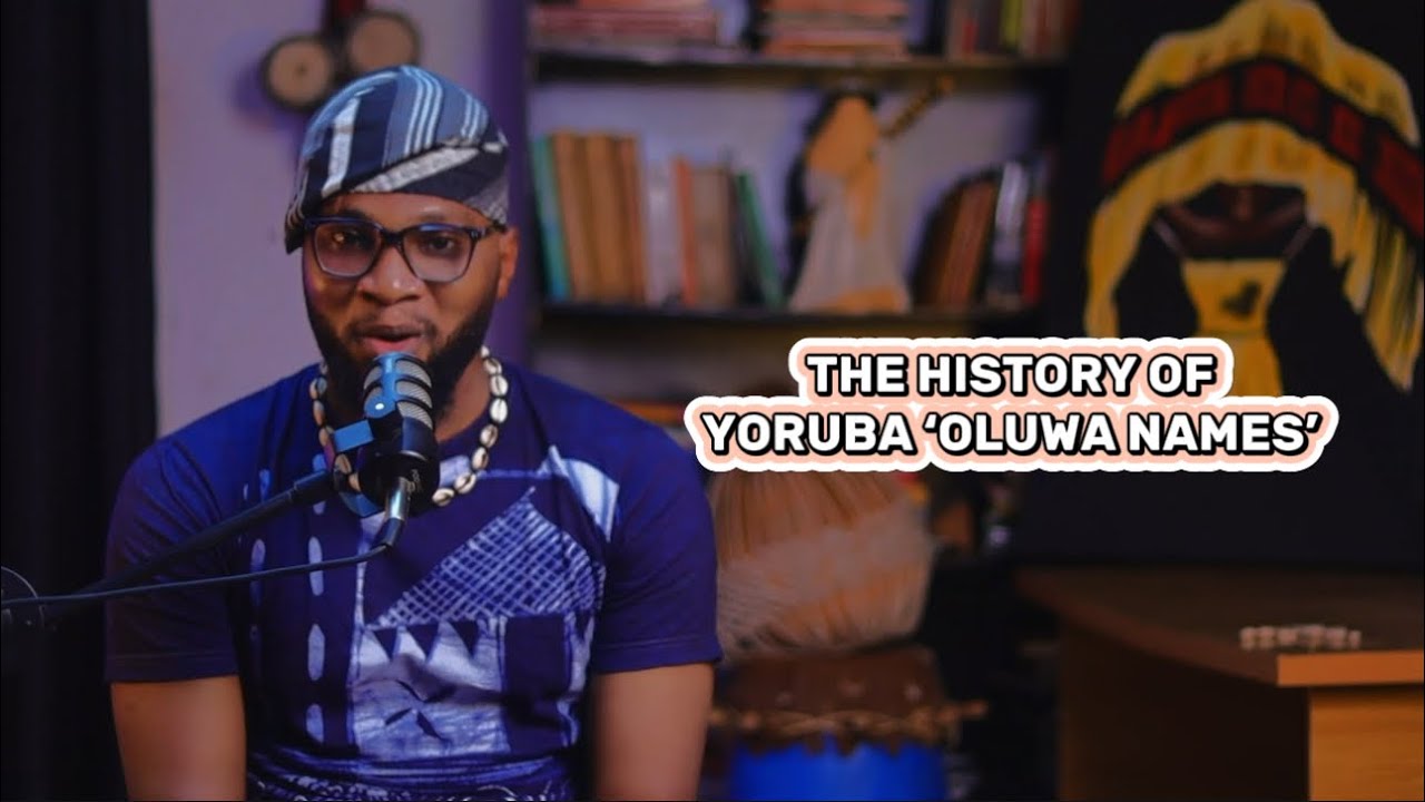 The History of Yoruba 'Oluwa Names', Explaining the Word 'Olu' and ...
