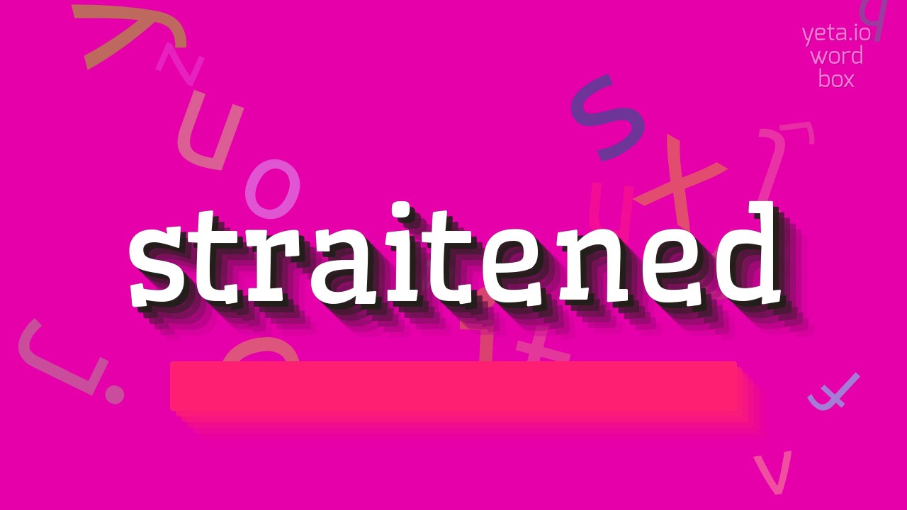 How to say "straitened"! (High Quality Voices) - YouTube