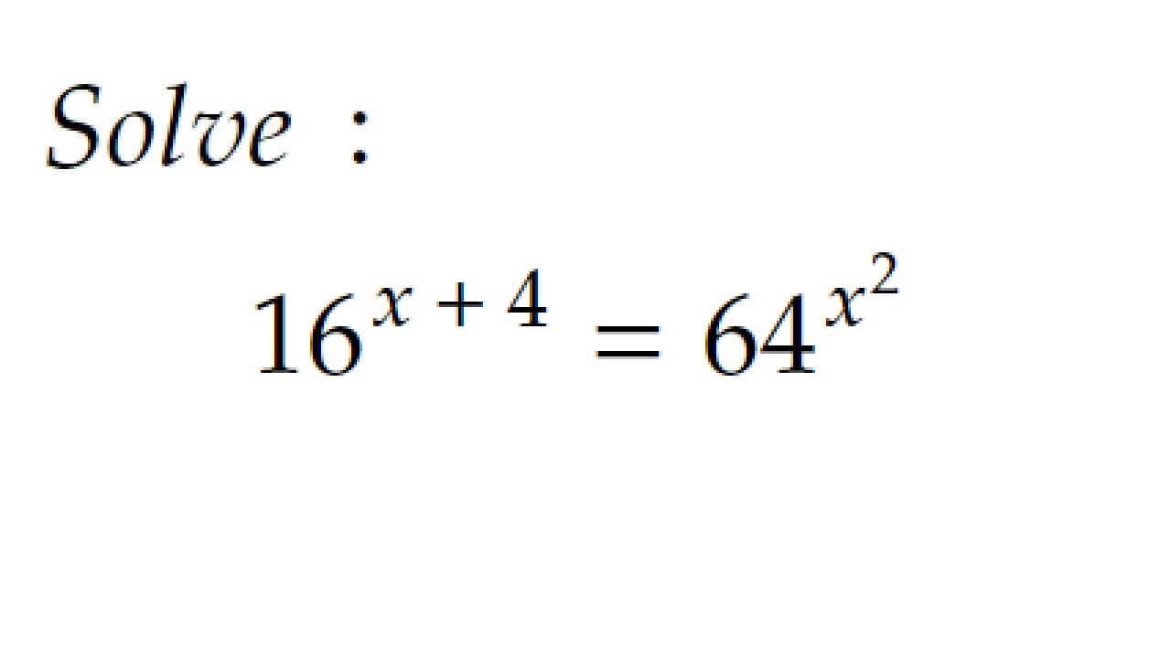 Solve : 16^(x + 4) = 64^(x^2) - YouTube