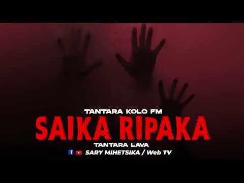 TANTARA MALAGASY - SAIKA RIPAKA (Tantara KOLO FM) Tantara Lava