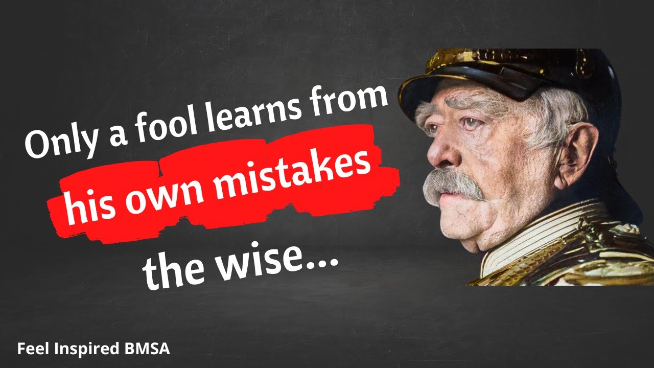 Otto Von Bismarck's Quotes which are better to be known when young to ...