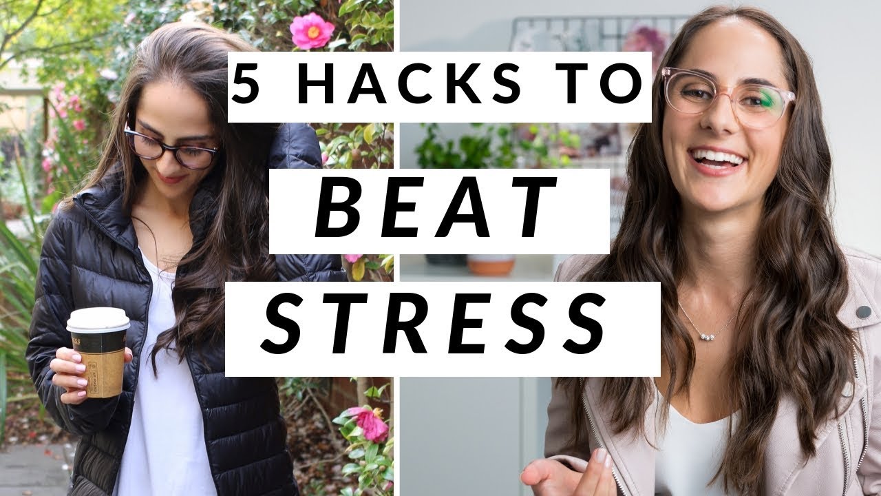5 Life Hacks to Beat Stress | How to Stress Less and Be Happier! - YouTube