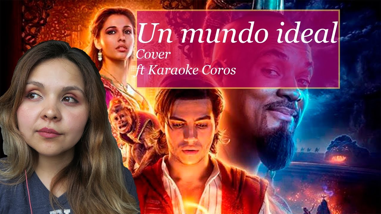 Un mundo Ideal - Aladdin Disney - Cover ft Karaoke Coros - YouTube