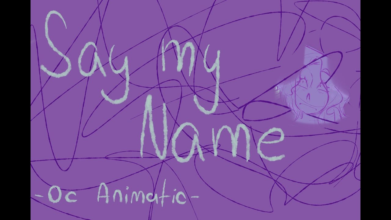 Say my name -OC Animatic- - YouTube