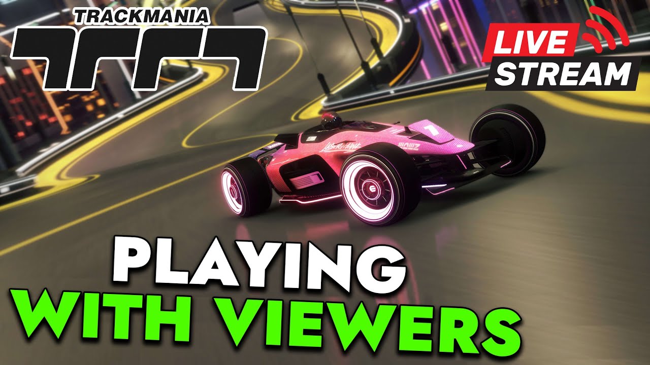 🔴 Playing WITH Viewers | TrackMania For The First Time | Live Play ...