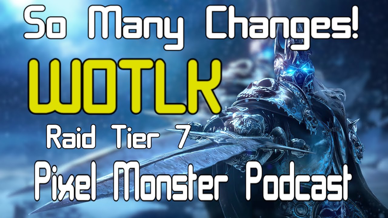 Wrath of the Lich King! Pre Patch Discussion and Raid Tier 7 ! WOTLK ...