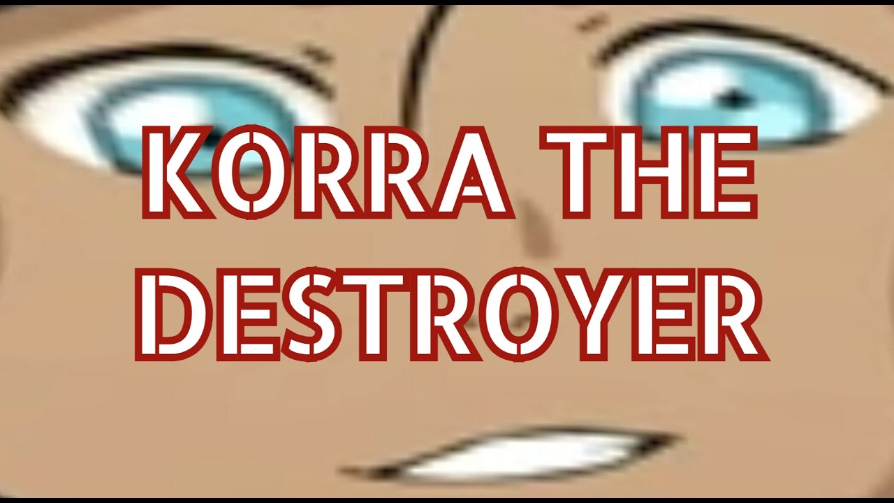 Korra the Destroyer: Avatar The Last Airbender's New Series - A Rant ...