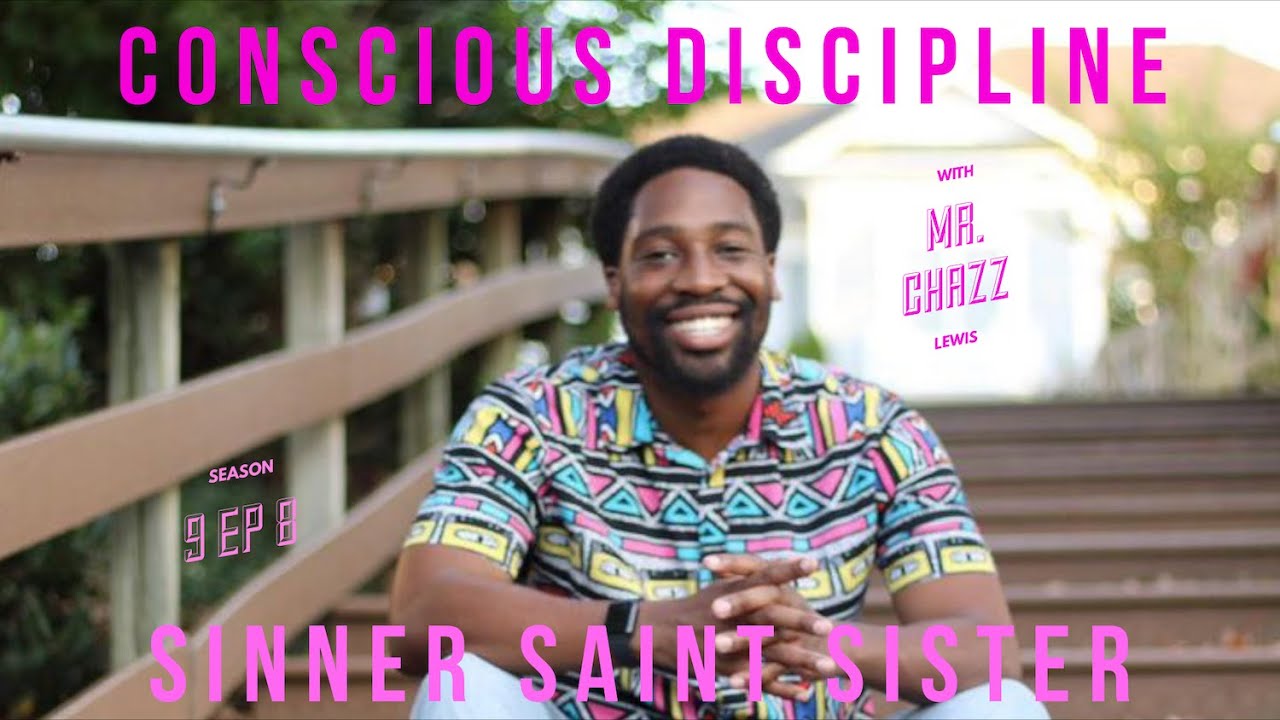 Conscious Discipline with Mr. Chazz Lewis | Sinner Saint Sister Podcast ...
