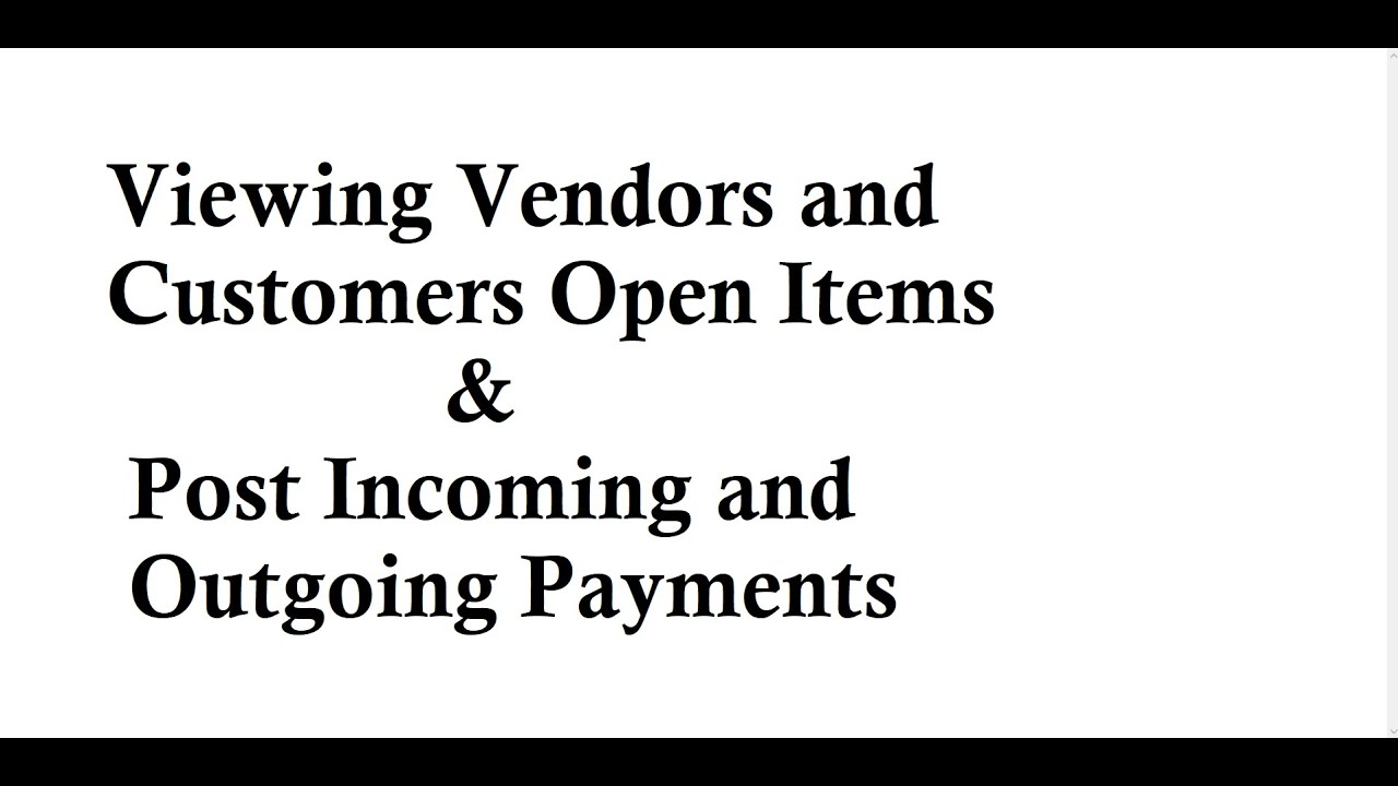 Tutorial Viewing Vendors and Customers Open Items & Post Outgoing and ...