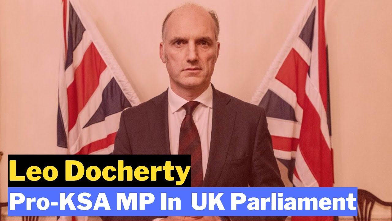 Leo Docherty: Pro-KSA MP In UK Parliament #LeoDocherty #SaudiArabia #UK ...