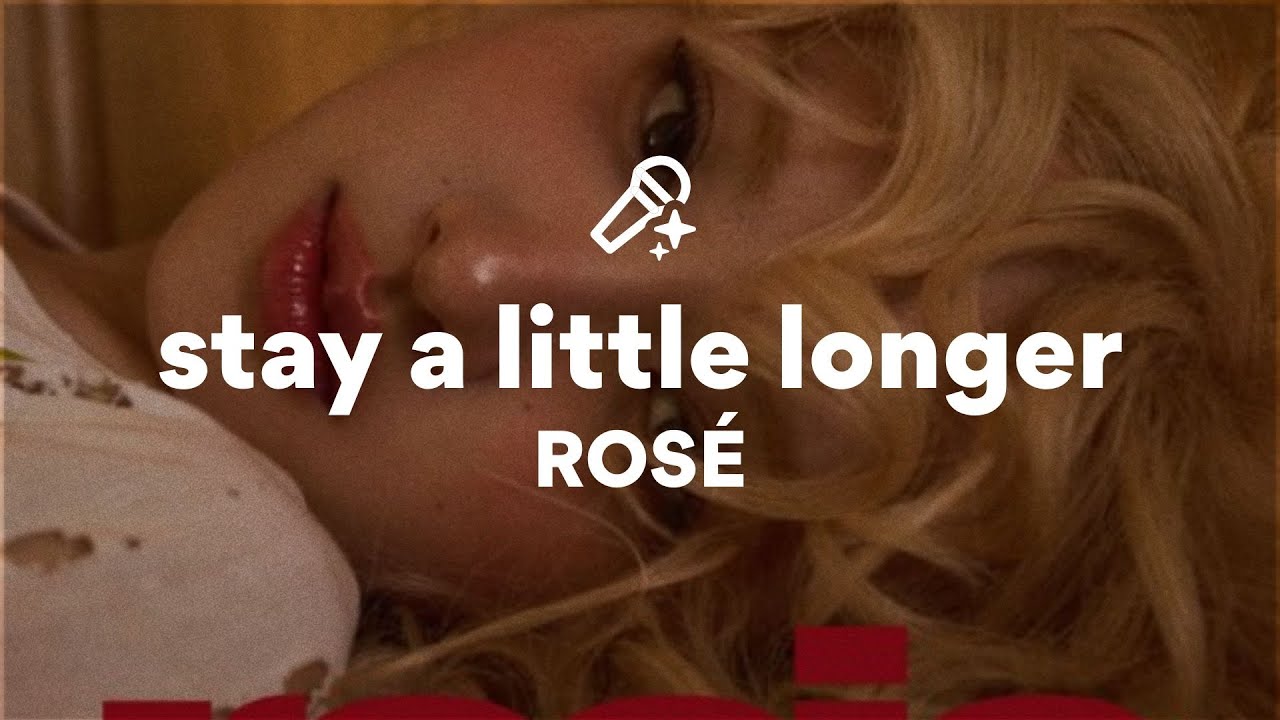 ROSÉ, stay a little longer (Lyrics) - YouTube