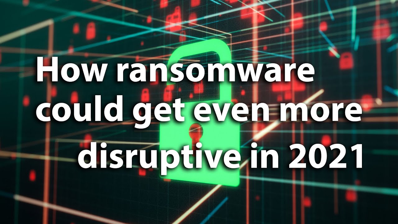 How ransomware could get even more disruptive in 2021 - YouTube